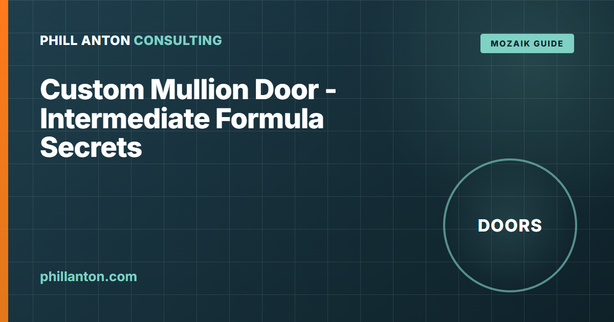 Custom Mullion Door Formulas in Mozaik: Parametric Build Secrets ...
