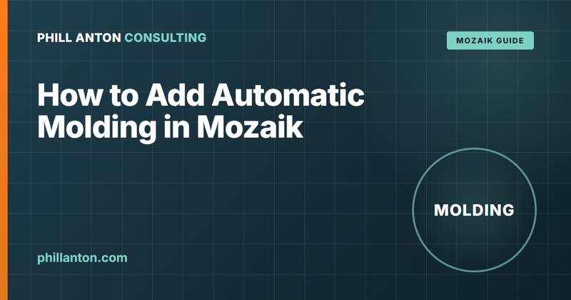 How to Add Automatic Molding in Mozaik – Phill Anton Consulting