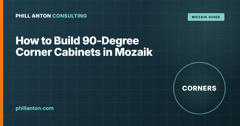 How to Build 90-Degree Corner Cabinets in Mozaik – Phill Anton Consulting